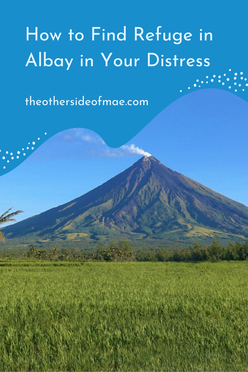 How to Find Refuge in Albay in Your Distress: A Step-by-Step Guide to ...